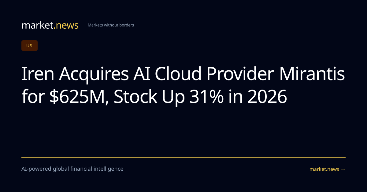 Iren Acquires AI Cloud Provider Mirantis for $625M, Stock Up 31% in 2026