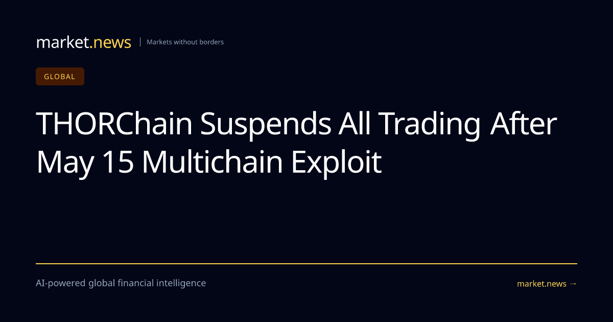 THORChain Suspends All Trading After May 15 Multichain Exploit
